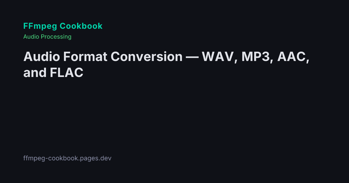 Audio Format Conversion — WAV, MP3, AAC, and FLAC